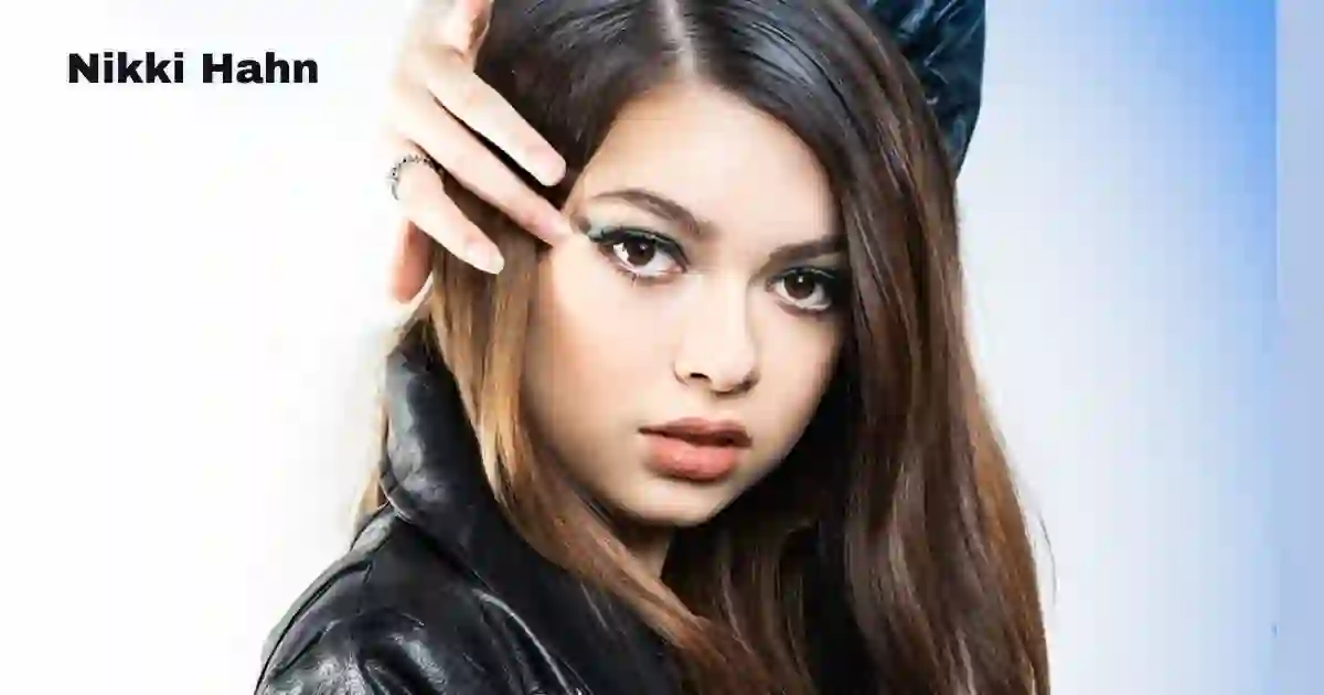 Nikki Hahn: Bio, Net Worth, Boyfriend, Age, Movie, Know A-Z